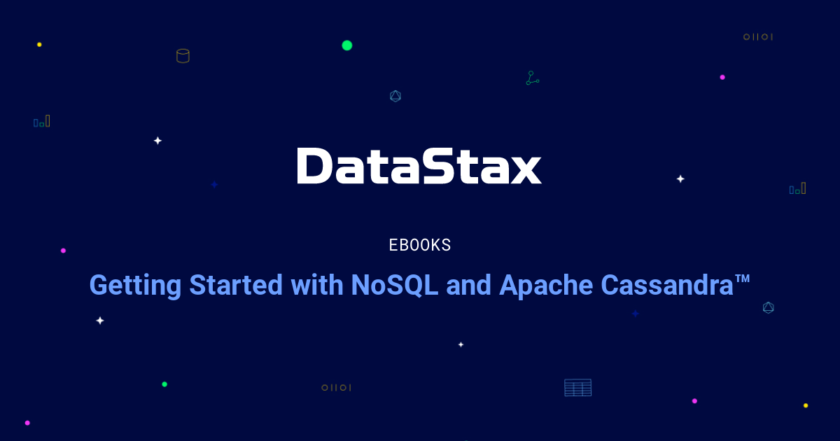 Getting Started with NoSQL and Apache Cassandra™ | DataStax