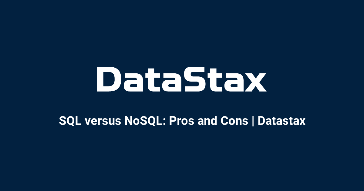 SQL versus NoSQL: Pros and Cons | Datastax